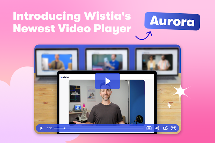 Introducing Wistia's Newest Video Player, Aurora - Wistia Blog
