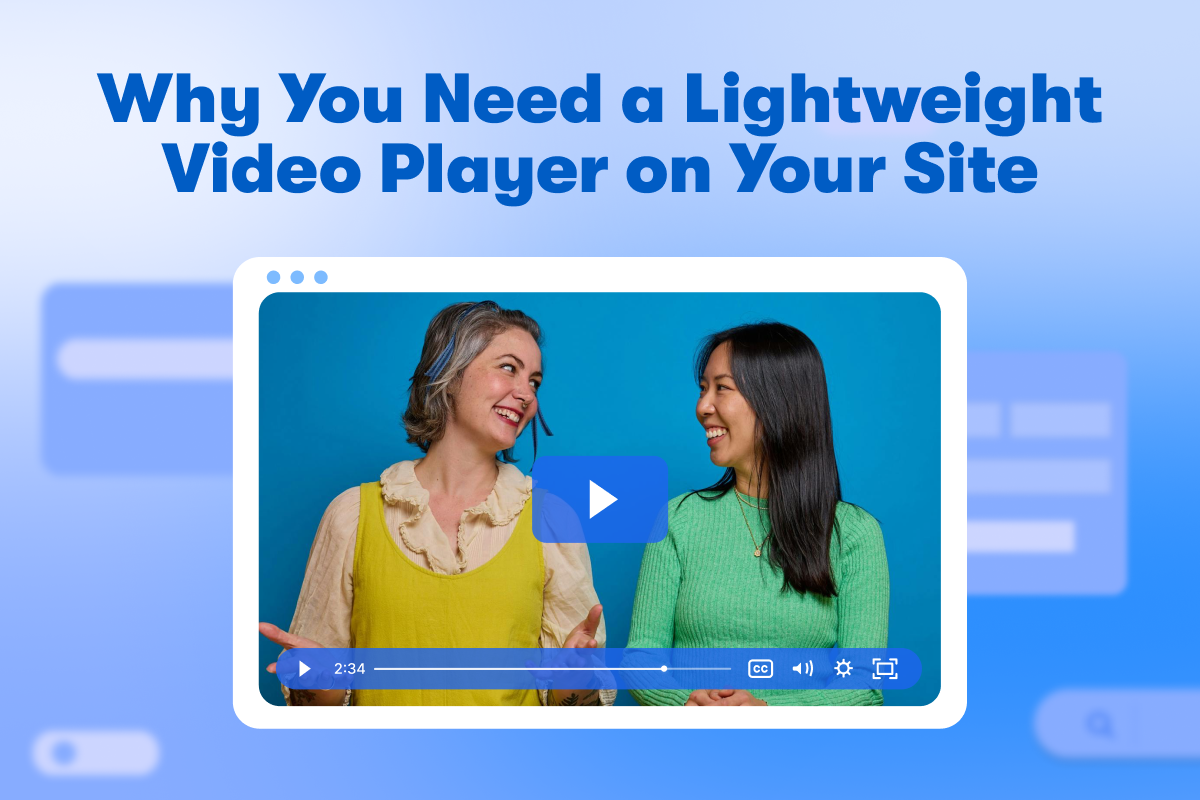 Why You Need a Lightweight Video Player on Your Site - Wistia Blog