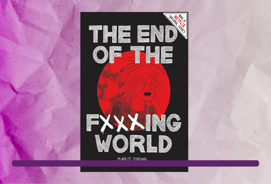 Secuencias en otro fin del mundo [Reseña cómic The End of the Fucking ...