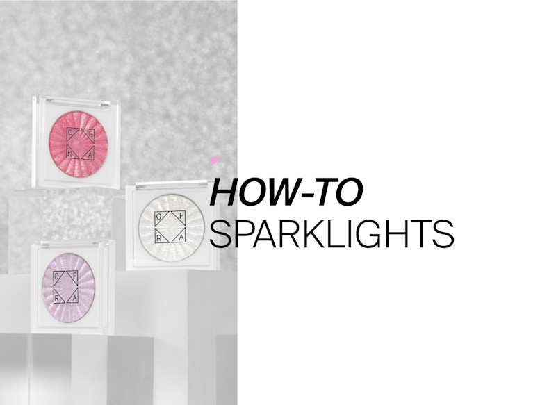 How-To Sparklights - OFRA Blog - Make Up, Skin Care and Beauty info ...
