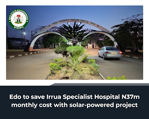 Edo to save Irrua Specialist Hospital N37m monthly cost with solar ...
