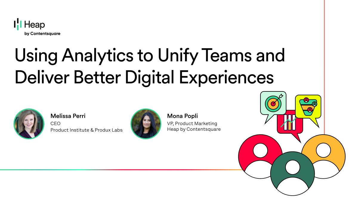 Using Analytics to Unify Teams and Deliver Better Digital Experiences | Heap