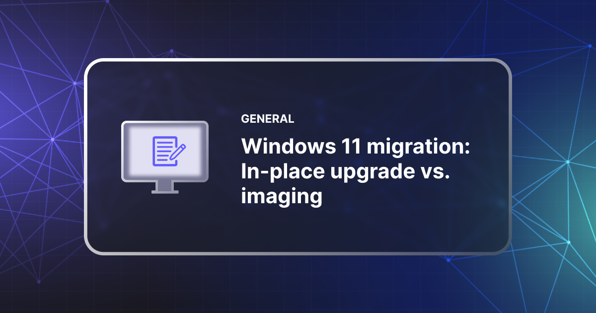 Windows 11 migration: In-place upgrade vs. imaging | SmartDeploy