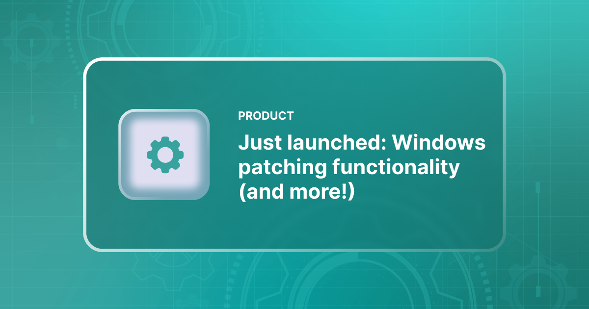 Just launched: Windows patching functionality (and more!) | SmartDeploy
