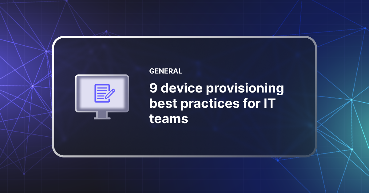9 device provisioning best practices for IT teams | SmartDeploy