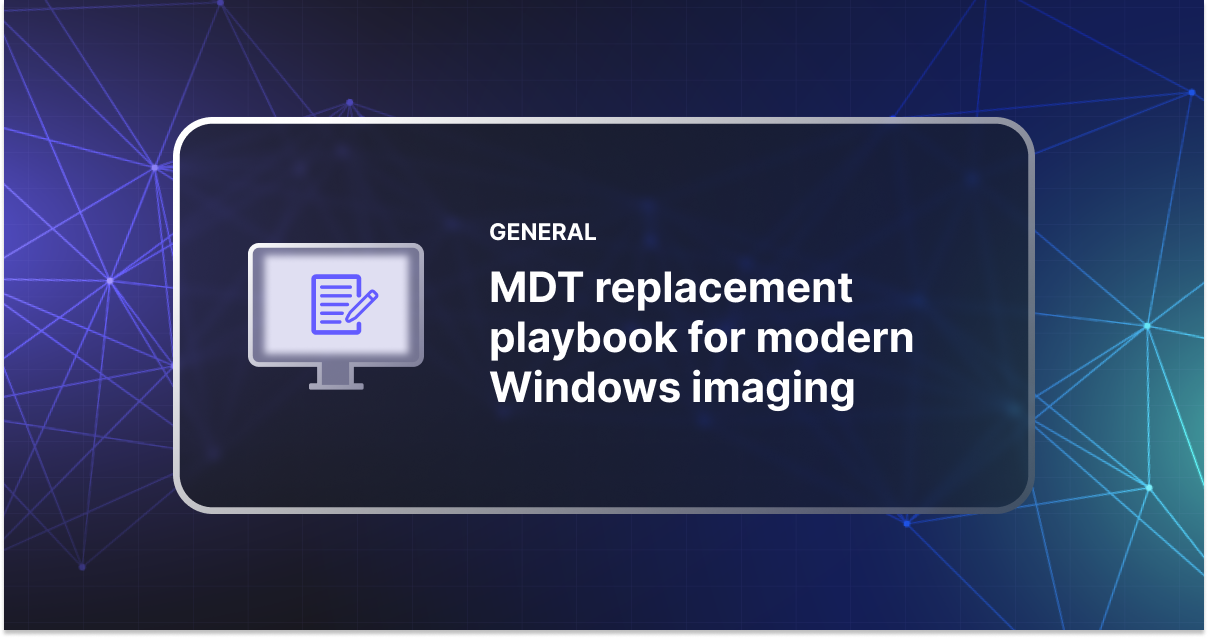 MDT replacement playbook for modern Windows imaging | SmartDeploy