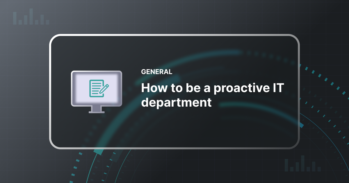 7 ways to become a proactive IT department | SmartDeploy