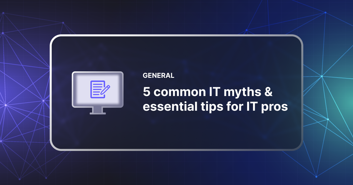 5 common IT myths & essential tips for IT pros | SmartDeploy