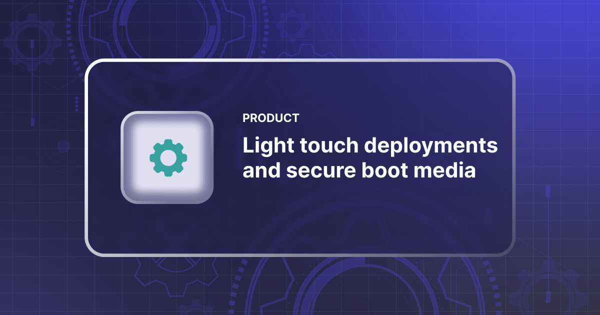 Light touch deployments and secure boot media | SmartDeploy
