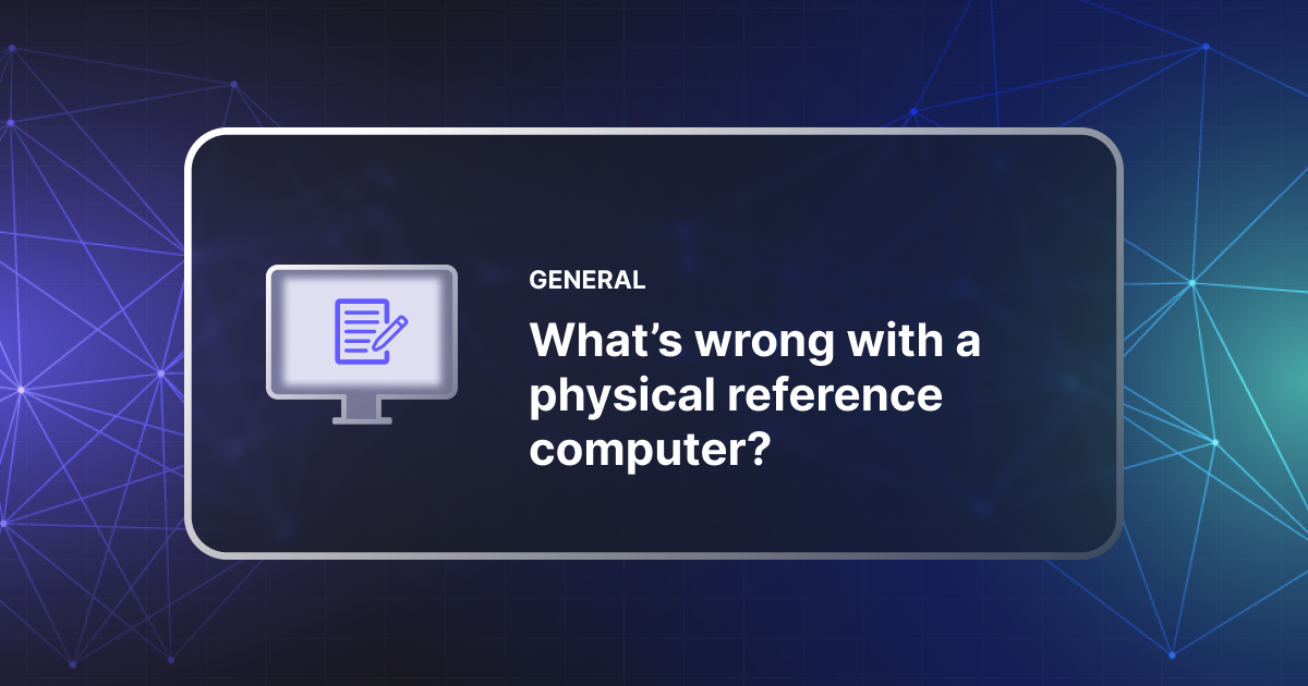 What’s wrong with a physical reference computer? | SmartDeploy