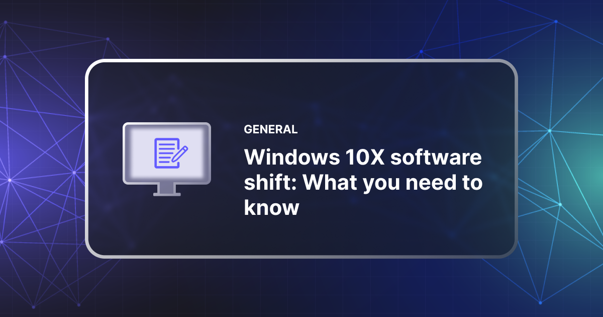Windows 10X software shift: What you need to know | SmartDeploy