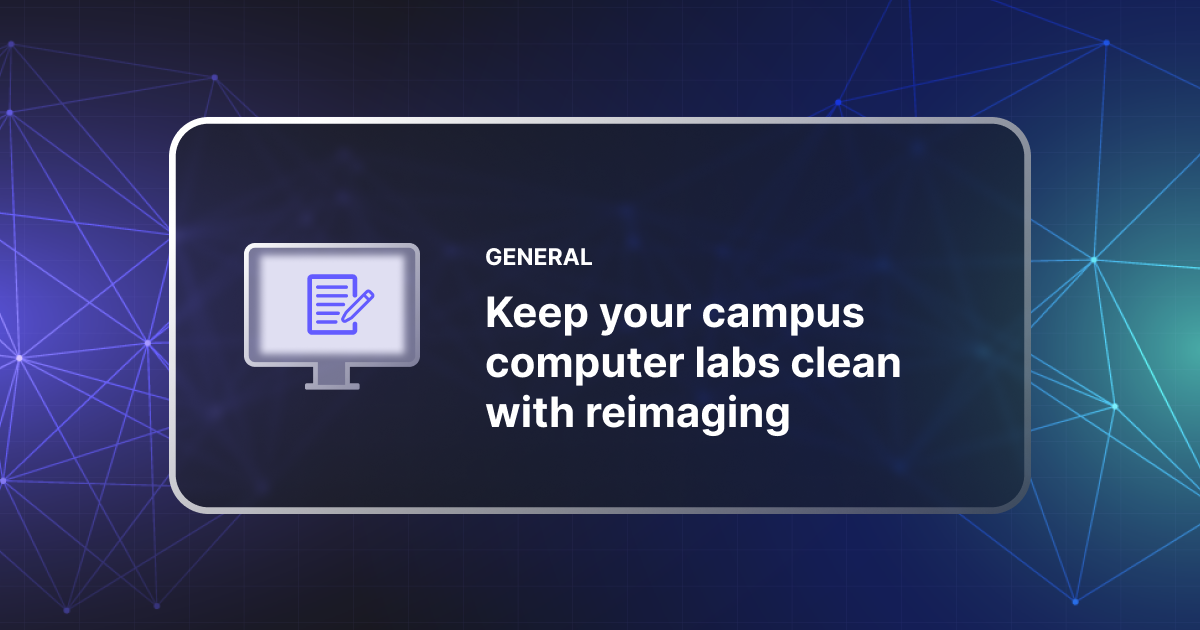 How to keep campus computer labs clean with reimaging | SmartDeploy