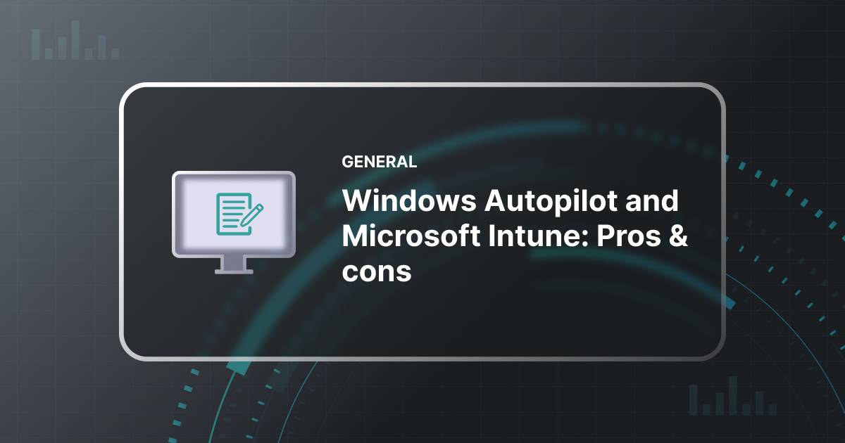 What are Windows Autopilot & Microsoft Intune? Pros & cons | SmartDeploy