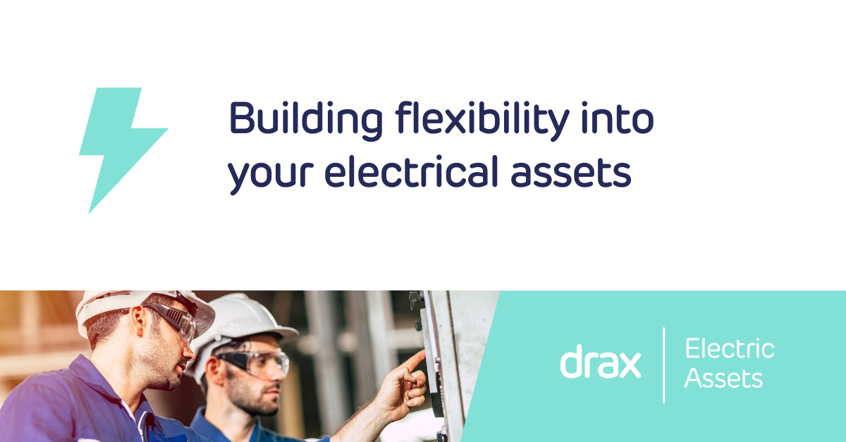Building flexibility into your electrical assets | Drax