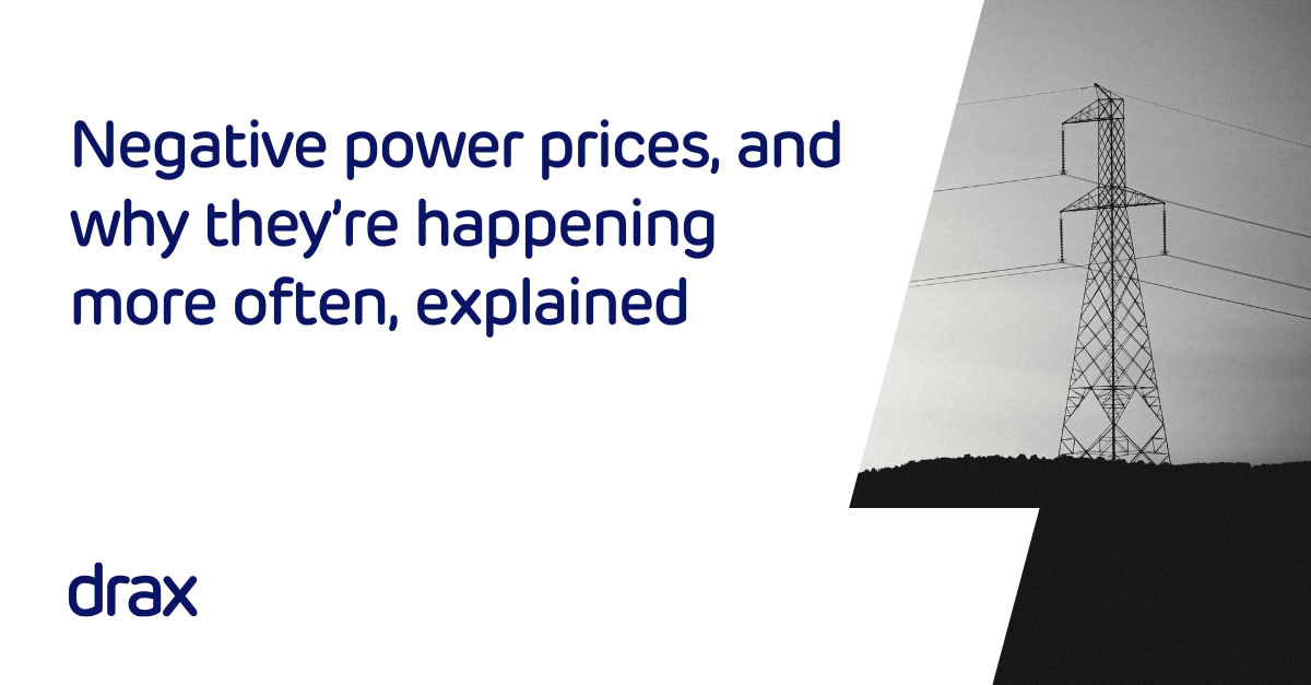 Why negative power prices are happening more often | Drax
