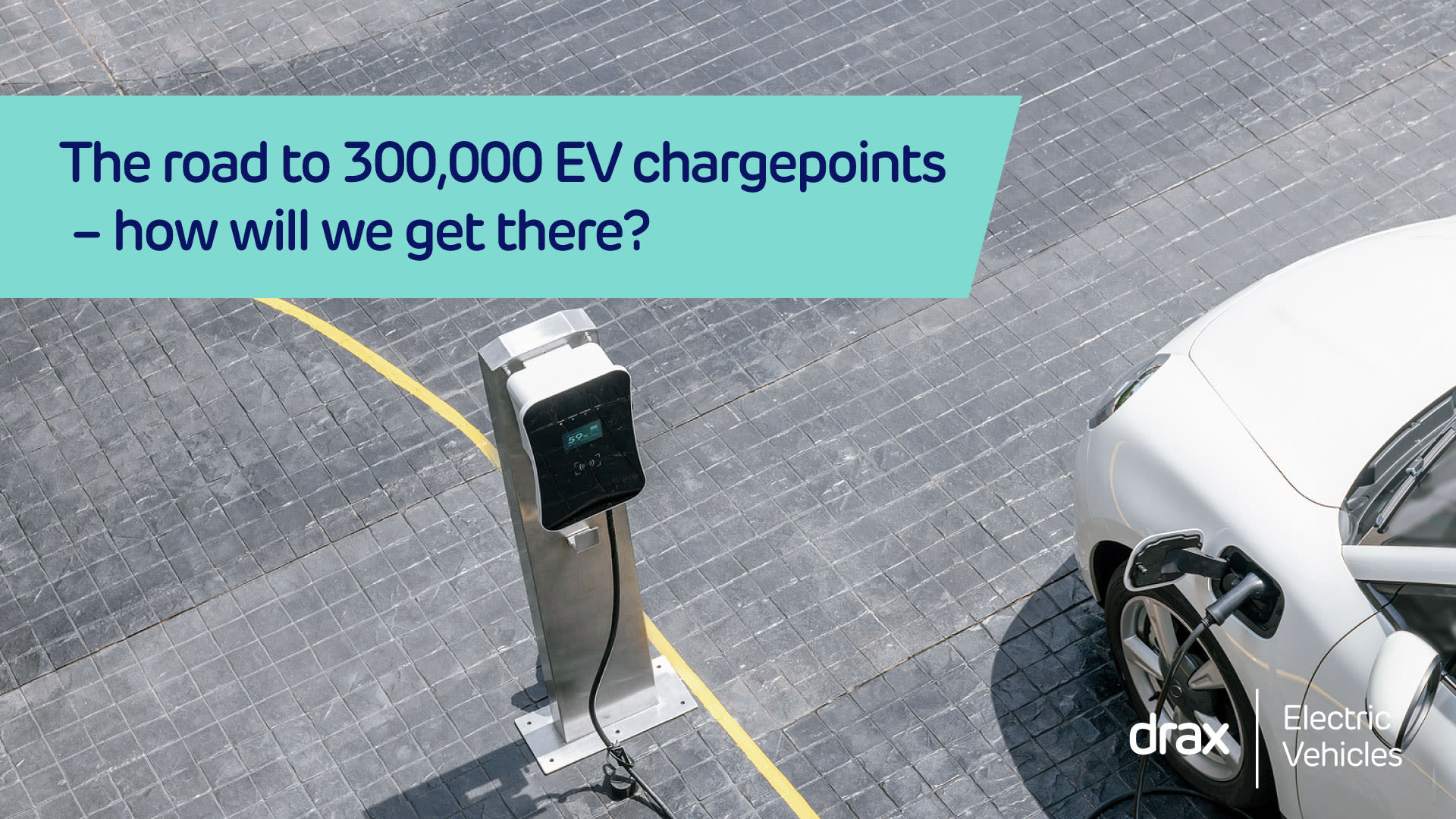 How will we get to 300,000 EV chargepoints? | Drax
