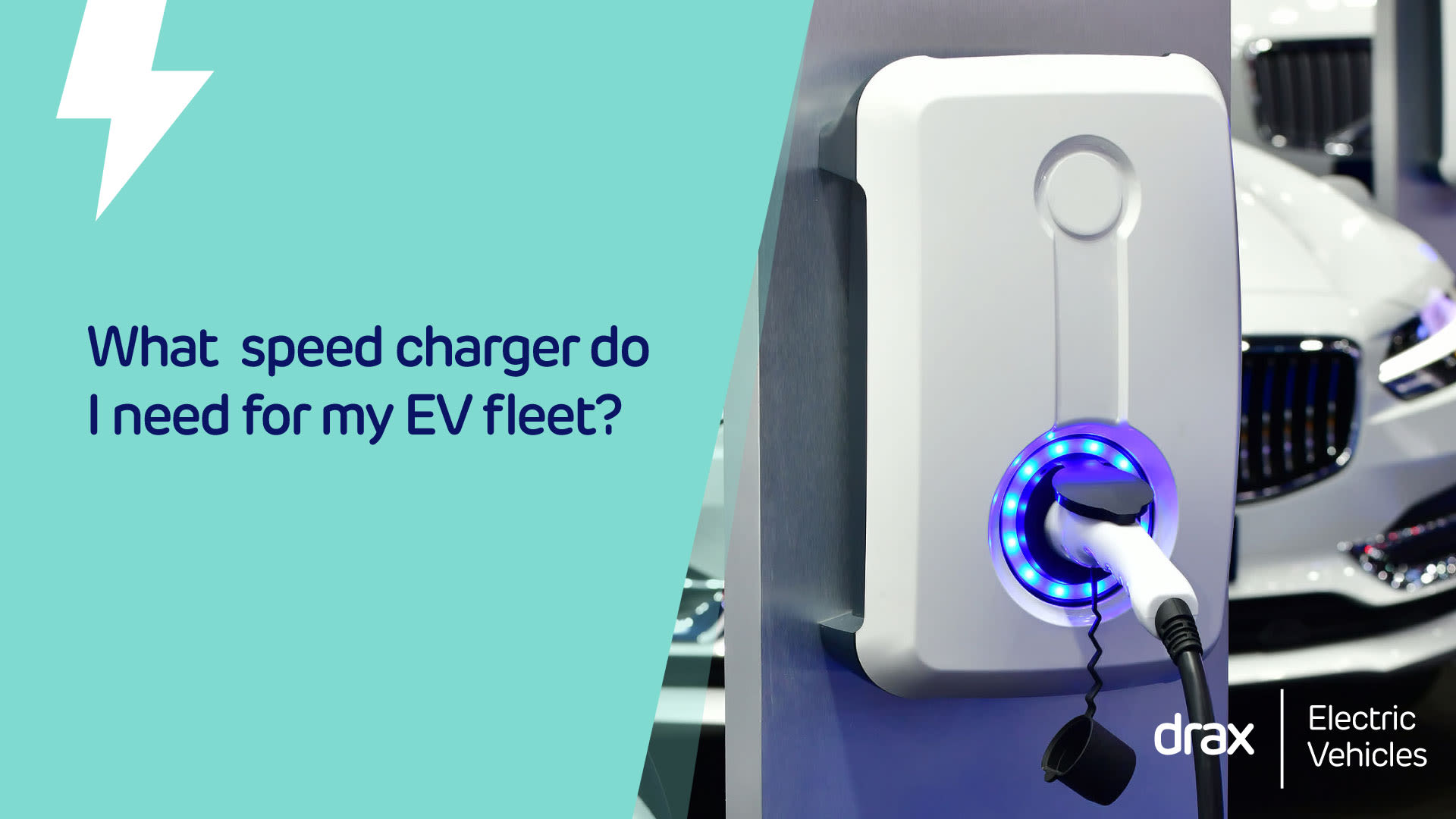 What speed charger do I need for my EV fleet? | Drax