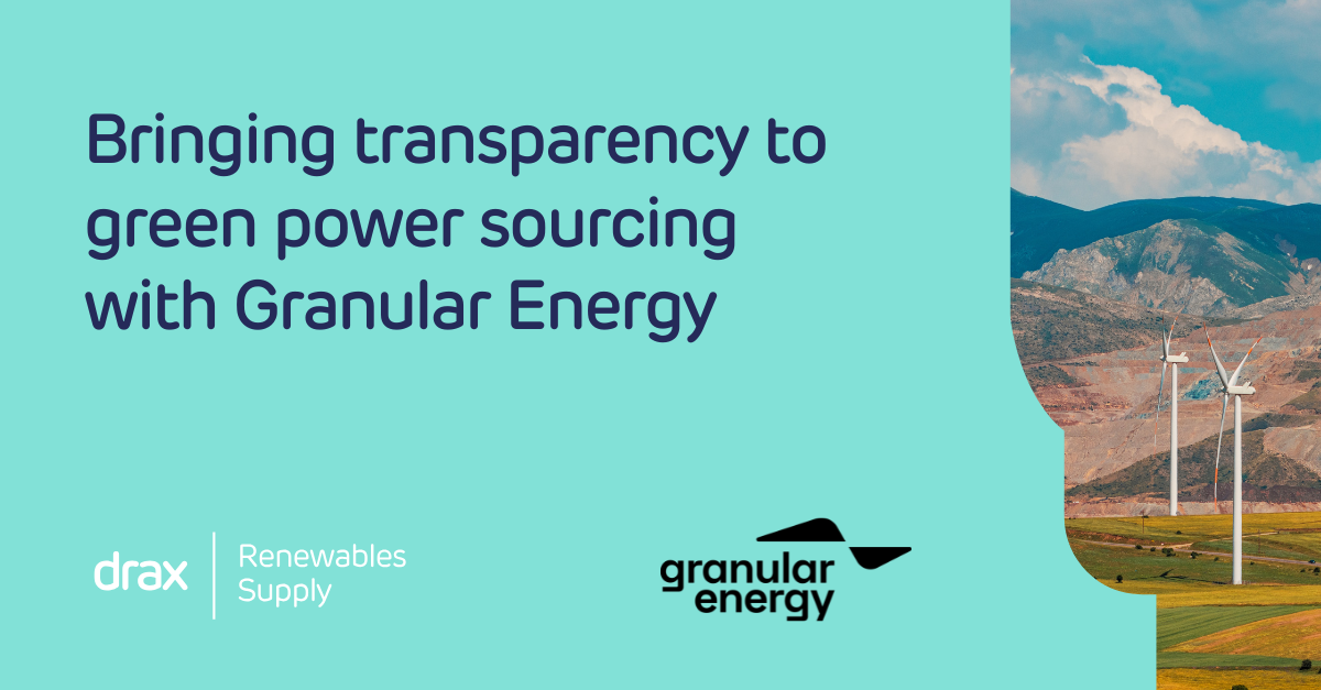 Transparency to power sourcing with Granular Energy | Drax