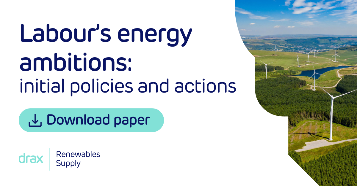 Labour's energy ambitions: initial policies and actions | Drax