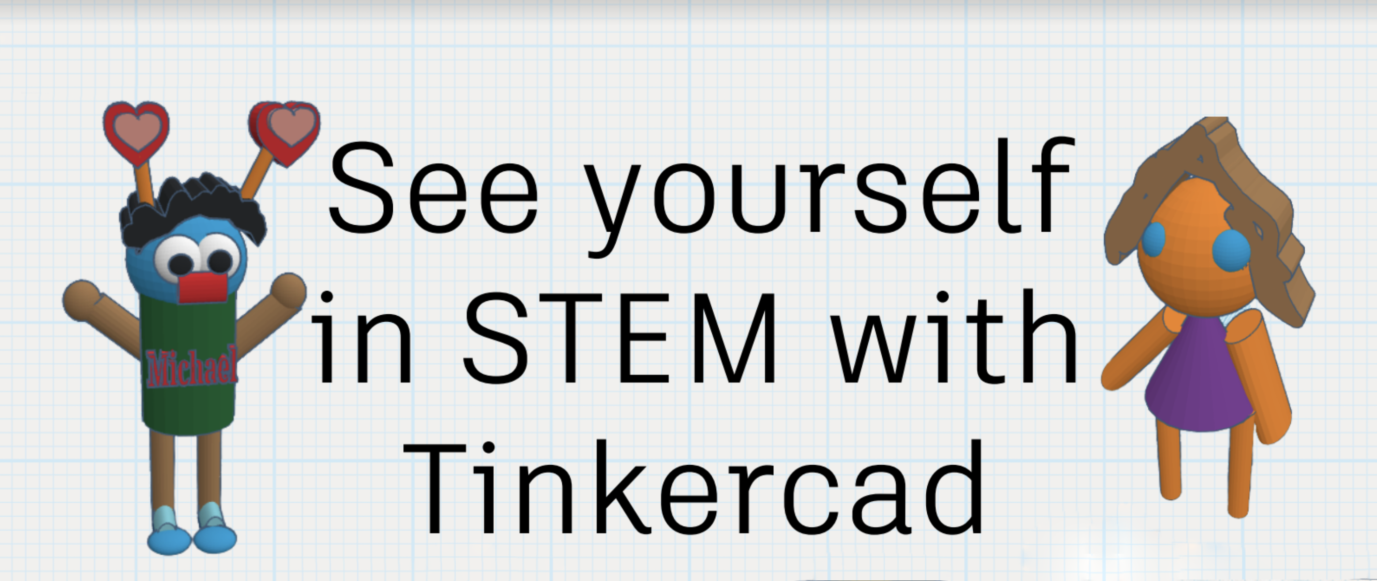 See Yourself in STEM with Tinkercad - Tinkercad