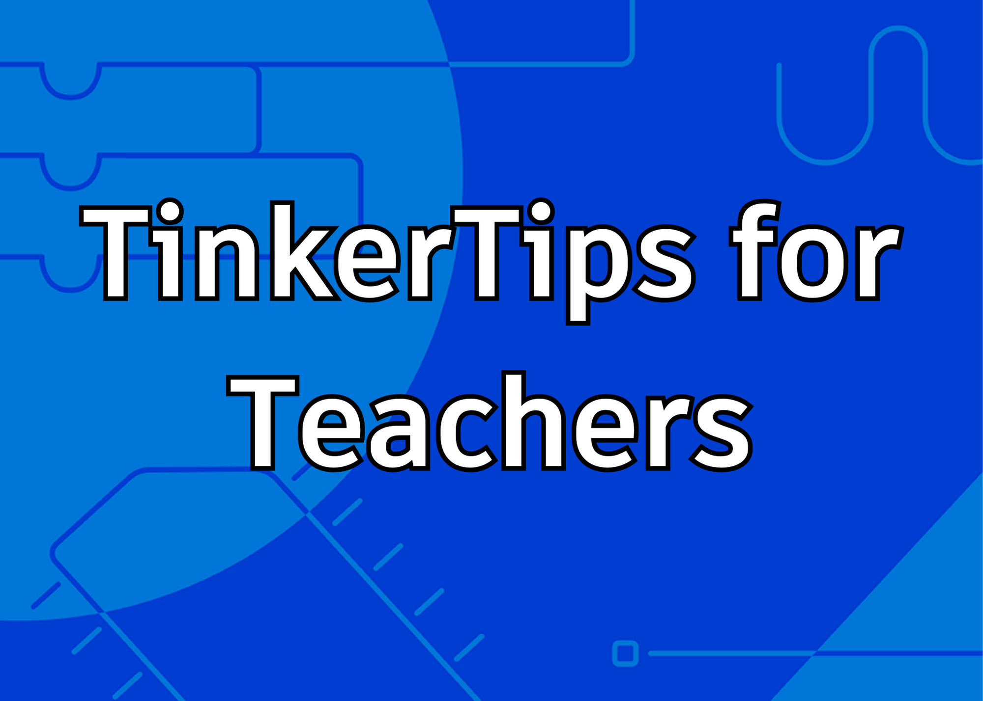 TinkerTips for Teachers - Tinkercad