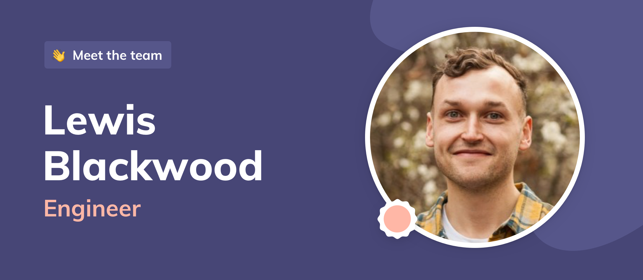 Life at tiney: Meet Lewis