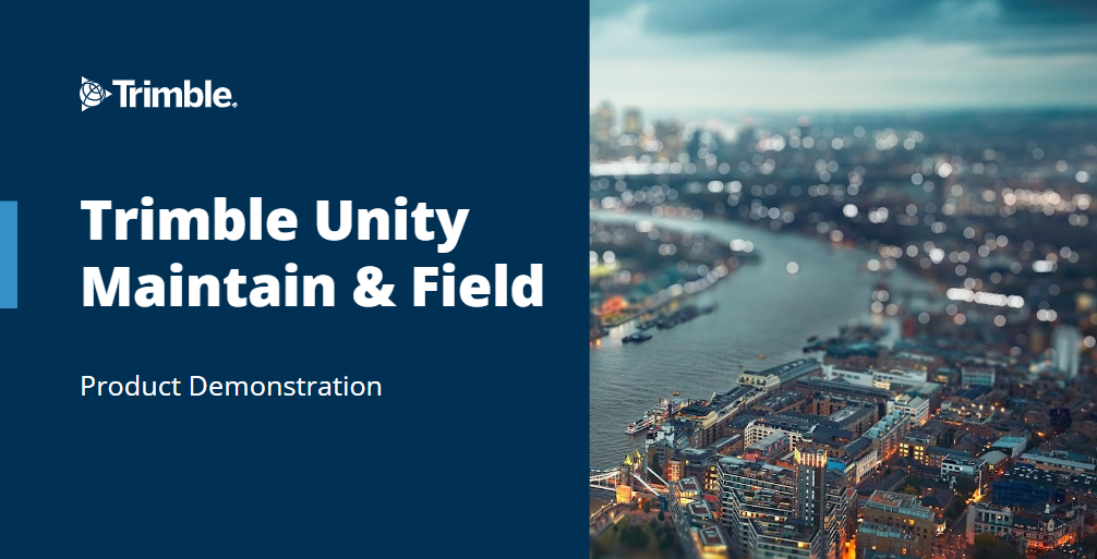 Ask the Expert: Trimble Unity Maintain and Field Demo | Trimble Resource Center