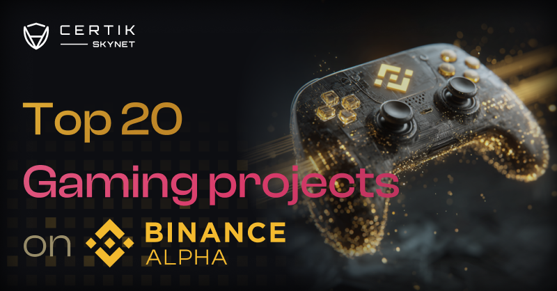 CertiK Skynet | Top 20 Gaming Projects on Binance Alpha