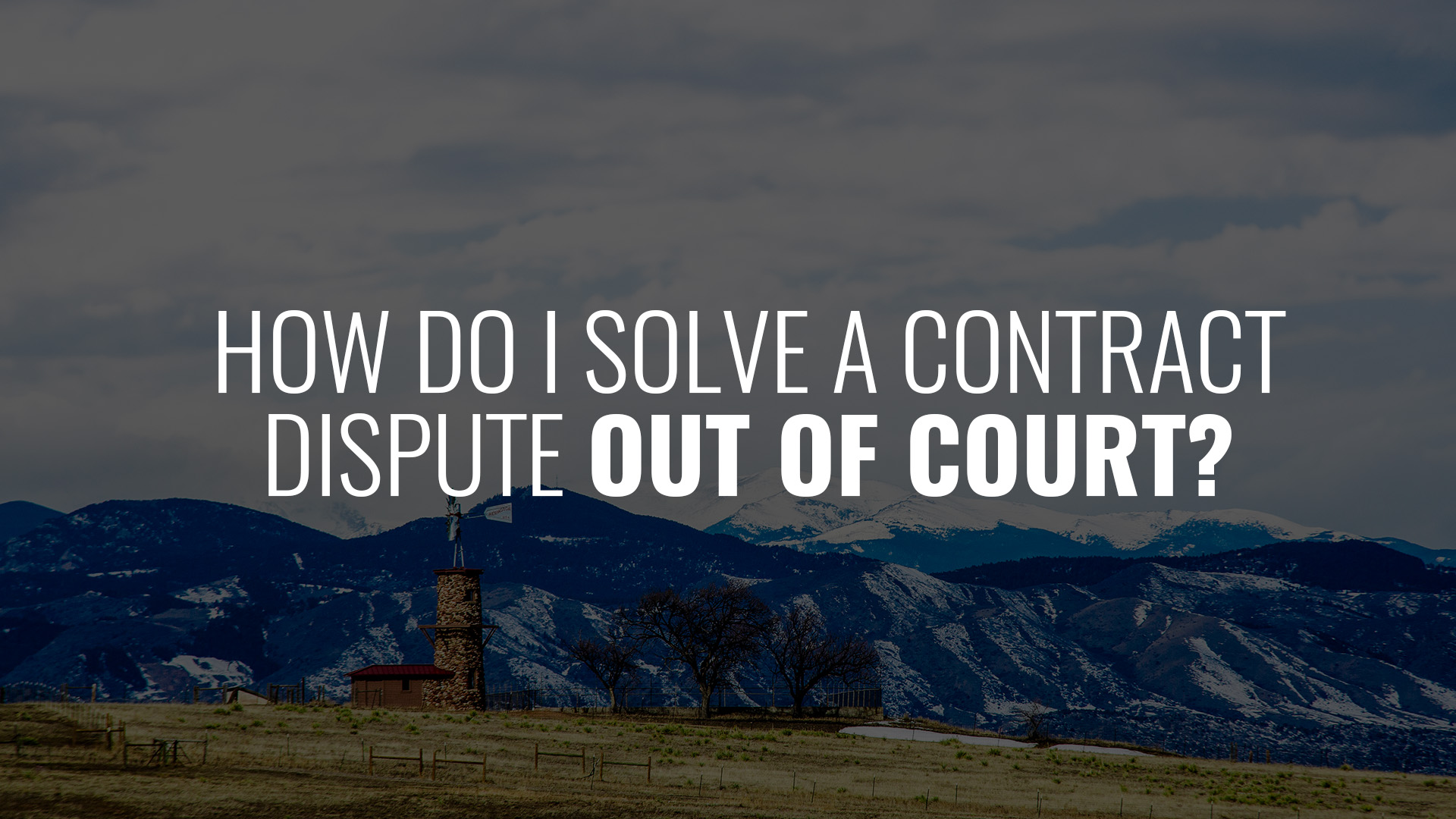 Can I solve a dispute out of court? Colorado Lawyer Explains