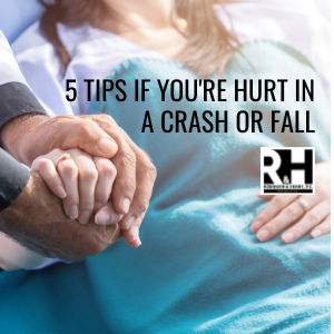 5 Tips if You're Hurt in a Crash or Fall
