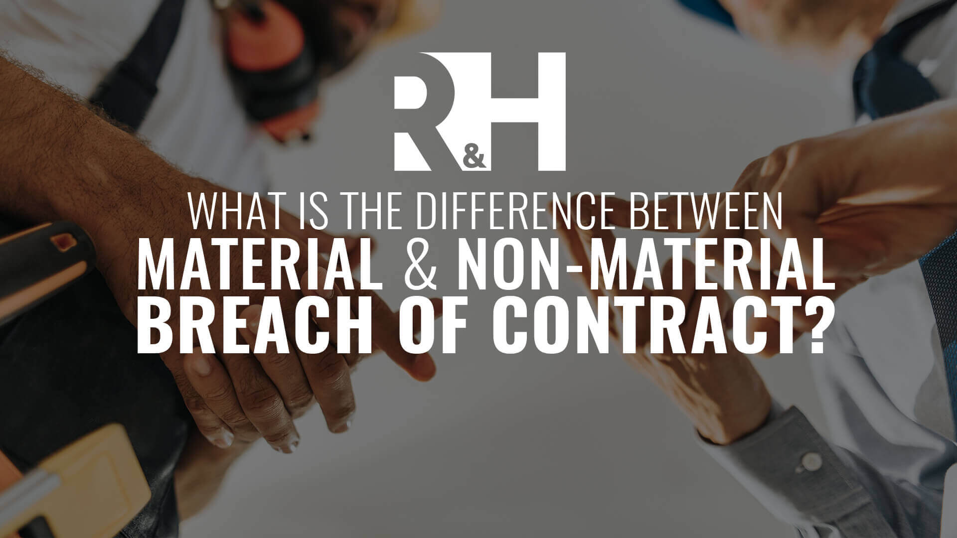 Material vs Non-Material Breach of Contract: Colorado Lawyer Explains