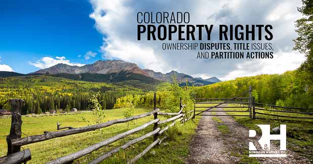 Colorado Property Owner Dispute Lawyers | Partition Actions