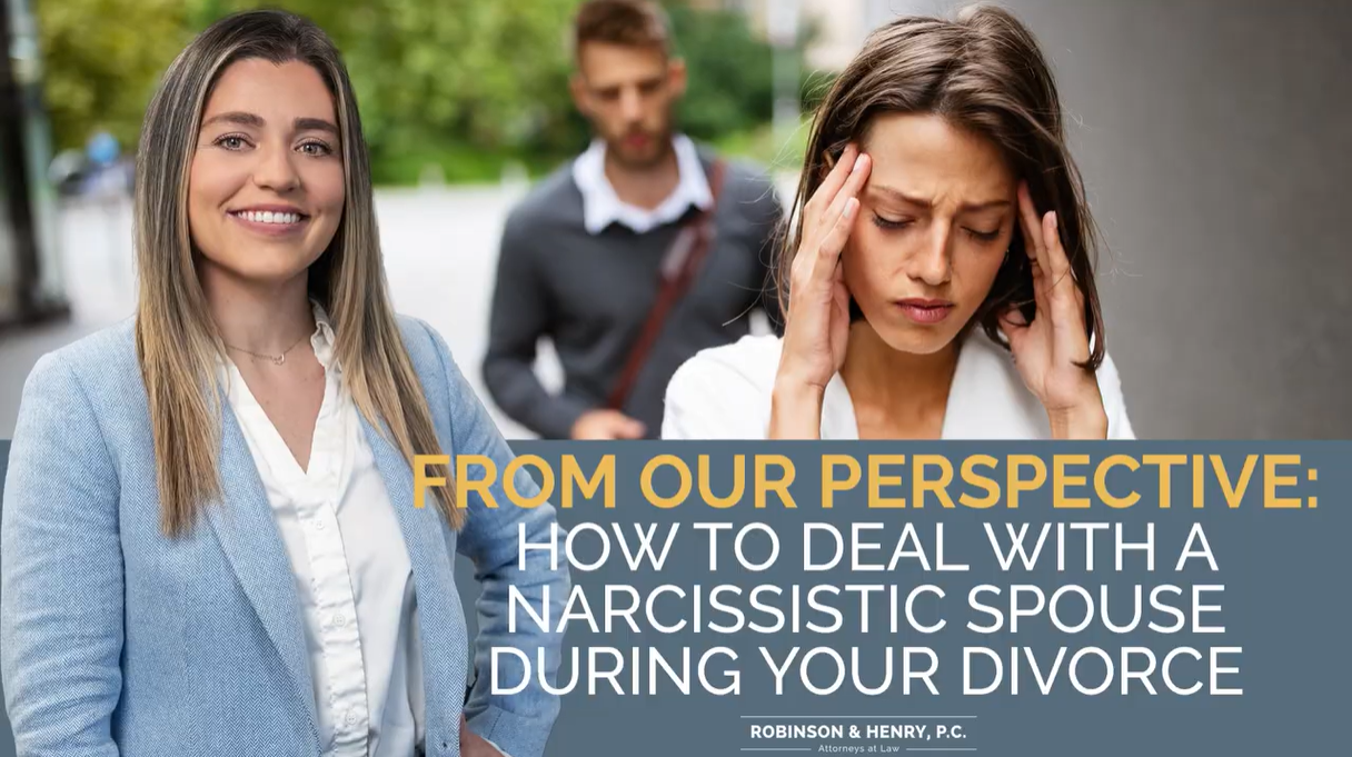 Tips for Divorcing a Narcissist - Robinson and Henry