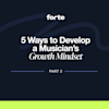 5 Ways to Develop a Musician’s Growth Mindset - Part 2