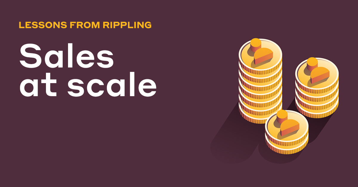 Rippling Lessons On Successfully Scaling Sales | Rippling+