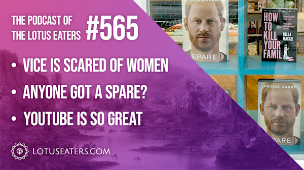 The Podcast of the Lotus Eaters #565 | Lotus Eaters