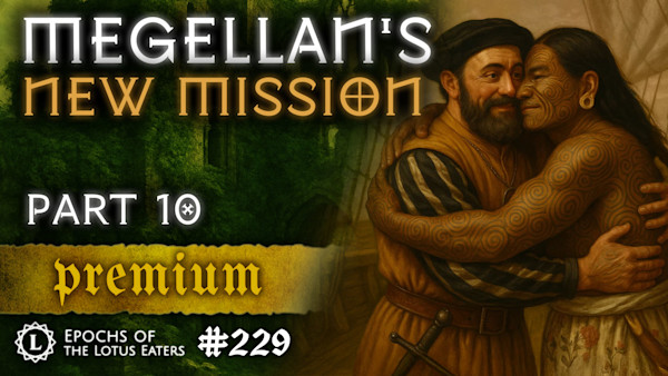 PREMIUM: Epochs #229 | Magellan: Part X | Lotus Eaters