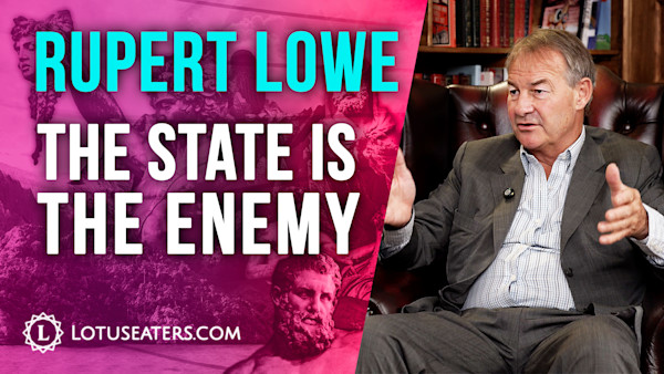 The State is the Enemy | Interview With Rupert Lowe | Lotus Eaters