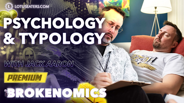 PREMIUM: Brokenomics | What is Your Personality Type? with Jack Aaron | Lotus Eaters