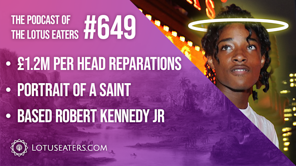 The Podcast of the Lotus Eaters #649 | Lotus Eaters