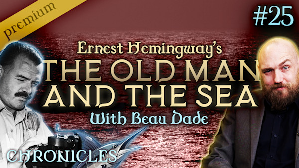 PREMIUM: Chronicles #25 | The Old Man and the Sea with Beau Dade ...