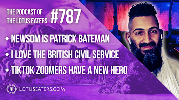 The Podcast of the Lotus Eaters #787 | Lotus Eaters