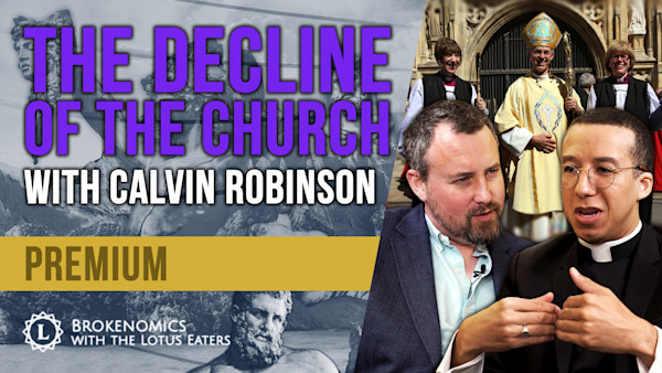 PREMIUM: Brokenomics | The Decline of the Church with Calvin Robinson ...