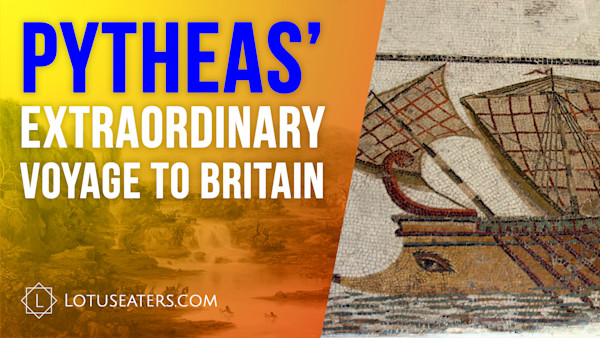 PREMIUM: Epochs of the Lotus Eaters #2 | Pytheas's Voyage to Britain ...