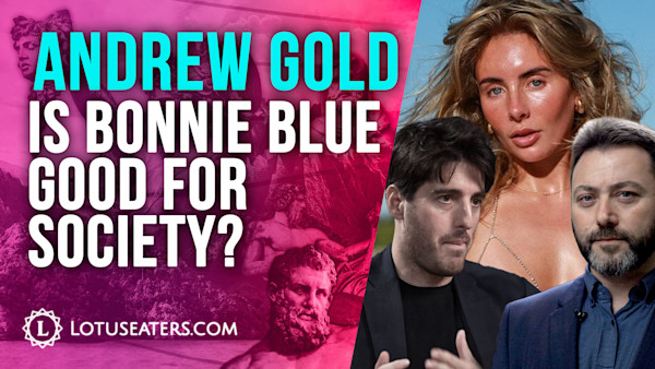 Should Bonnie Blue Be Banned? | Interview with Andrew Gold | Lotus Eaters