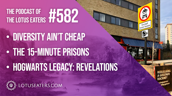 The Podcast of the Lotus Eaters #582 | Lotus Eaters