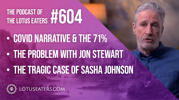 The Podcast of the Lotus Eaters #604 | Lotus Eaters