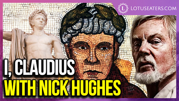 I, Claudius with Nicholas Hughes | Lotus Eaters