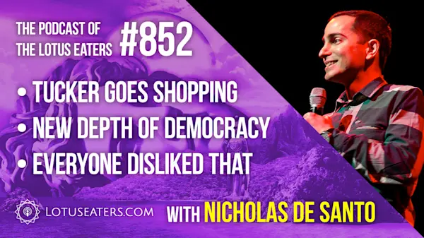 The Podcast of the Lotus Eaters #852 | Lotus Eaters