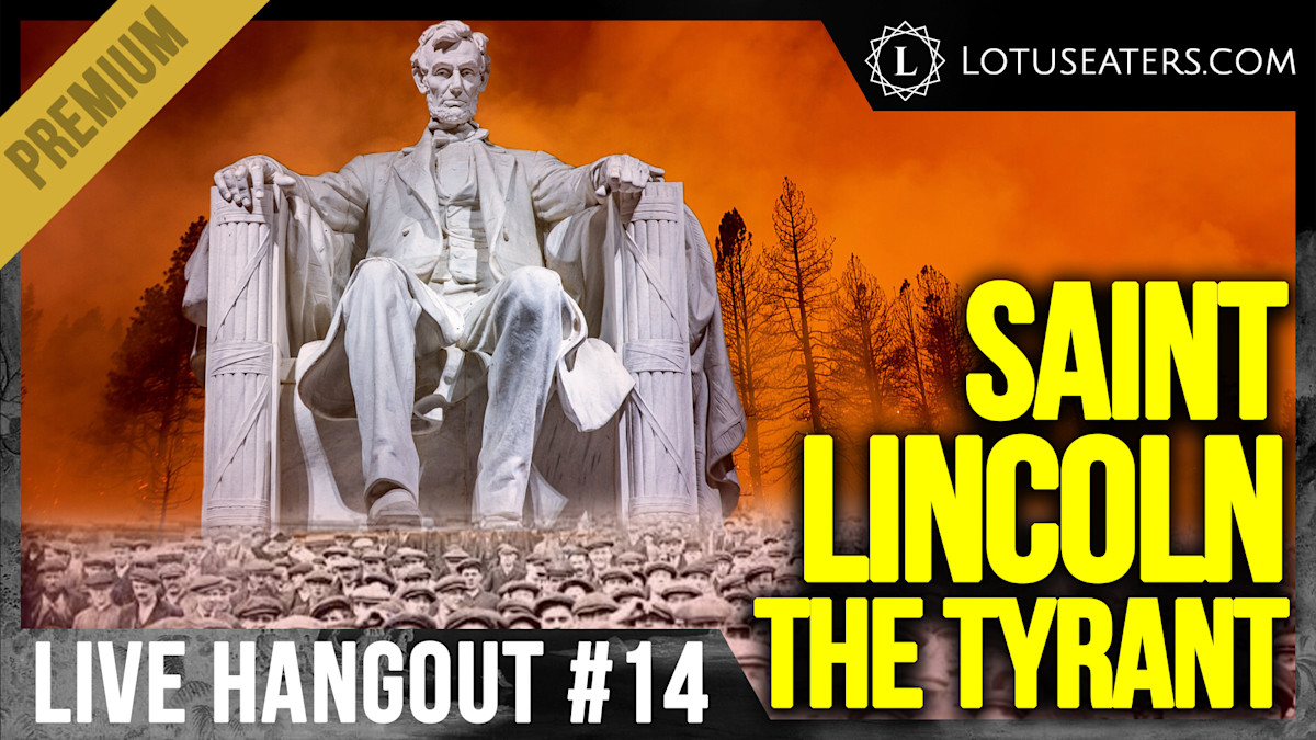 PREVIEW:Hangout #14 | Abraham Lincoln: Tyrant? | Lotus Eaters